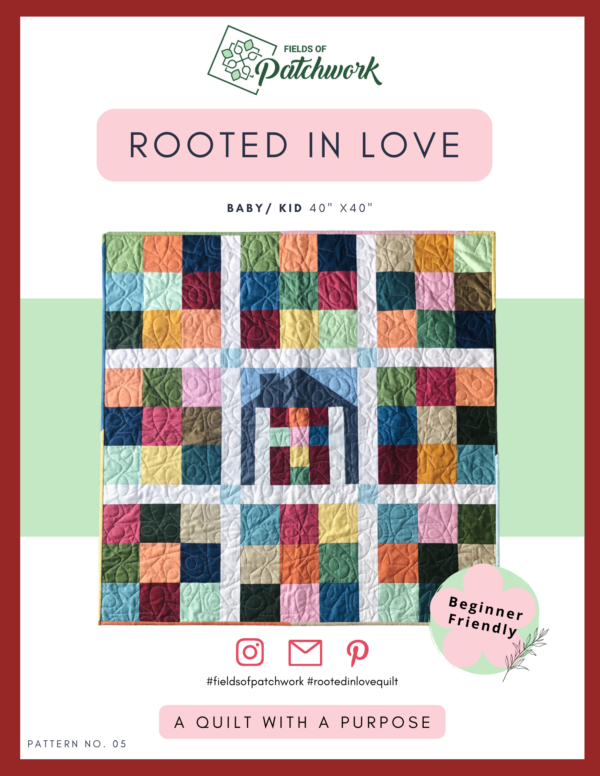Rooted in Love Quilt Pattern- Beginner PDF - Fields of Patchwork